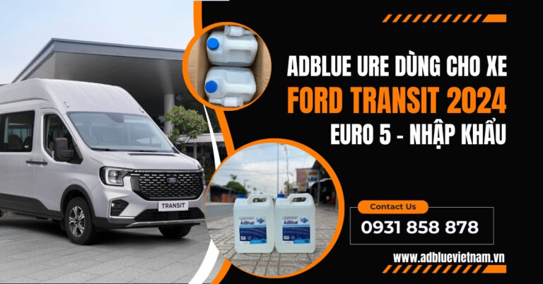 Dung dịch nước Ure AdBlue Euro 5 dùng cho xe Ford Transit 2024